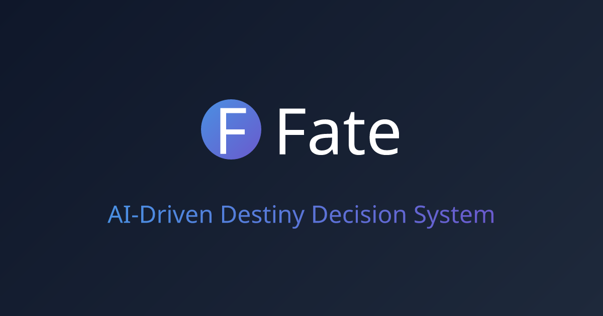 Fate | AI-Driven Destiny Decision System